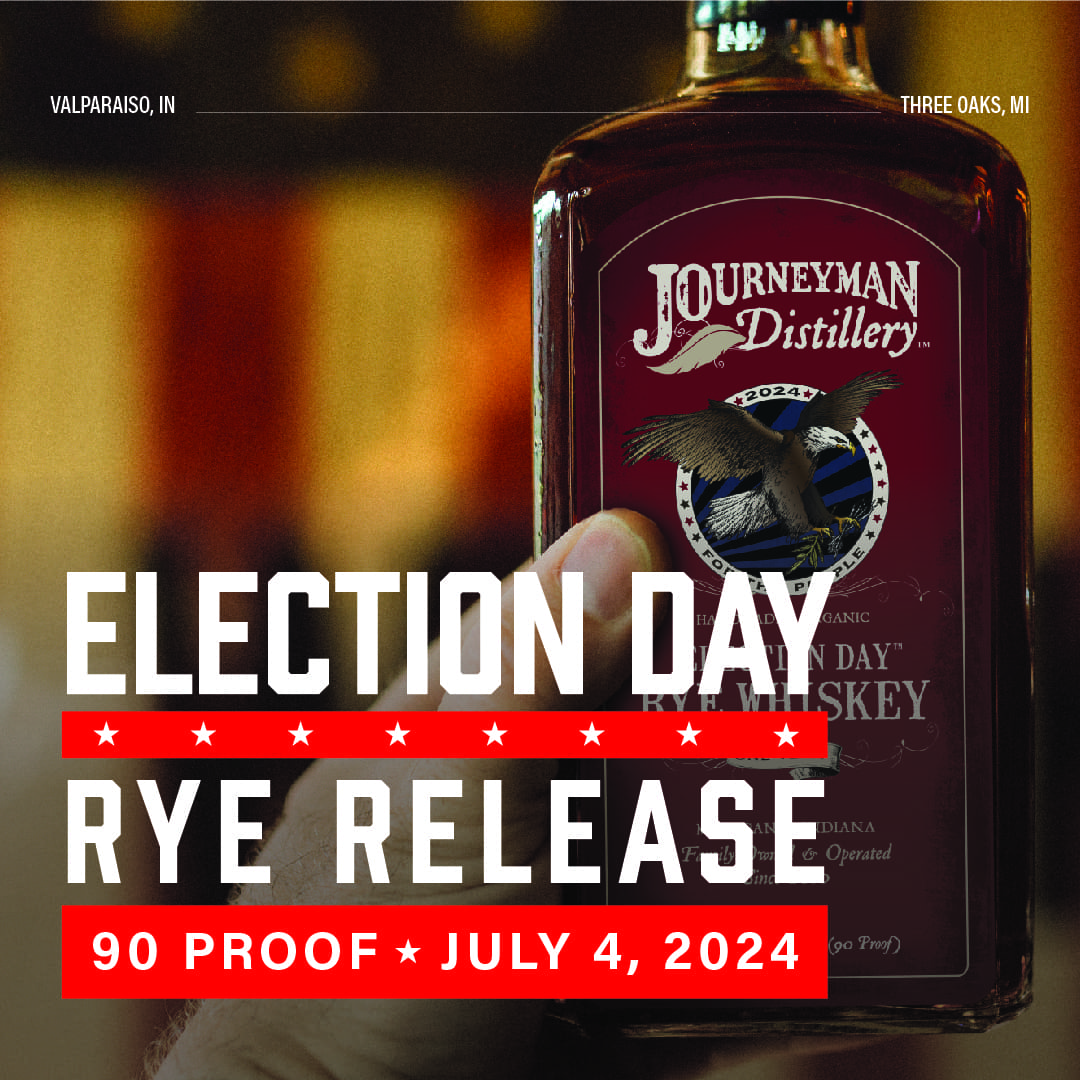 Election Day Rye Whiskey Release - Journeyman Distillery